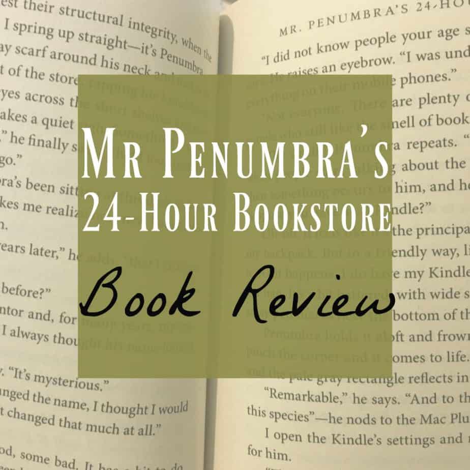 Mr. Penumbra’s 24-Hour Bookstore ~ Book Review – A Book Lover's Adventures